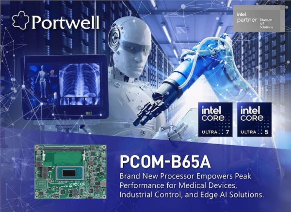 Portwell Adds PCOM-B65A, a New COM Express Type 6 Module with New Gen Intel Core Ultra ...
